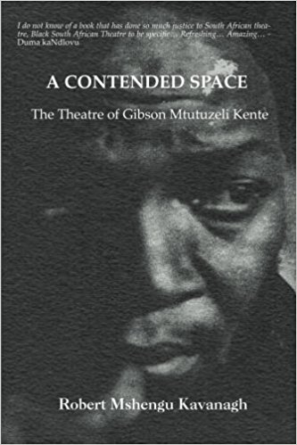 The Theatre of Gibson Mtutuzeli Kente - My View by Robyn Sassen and ...